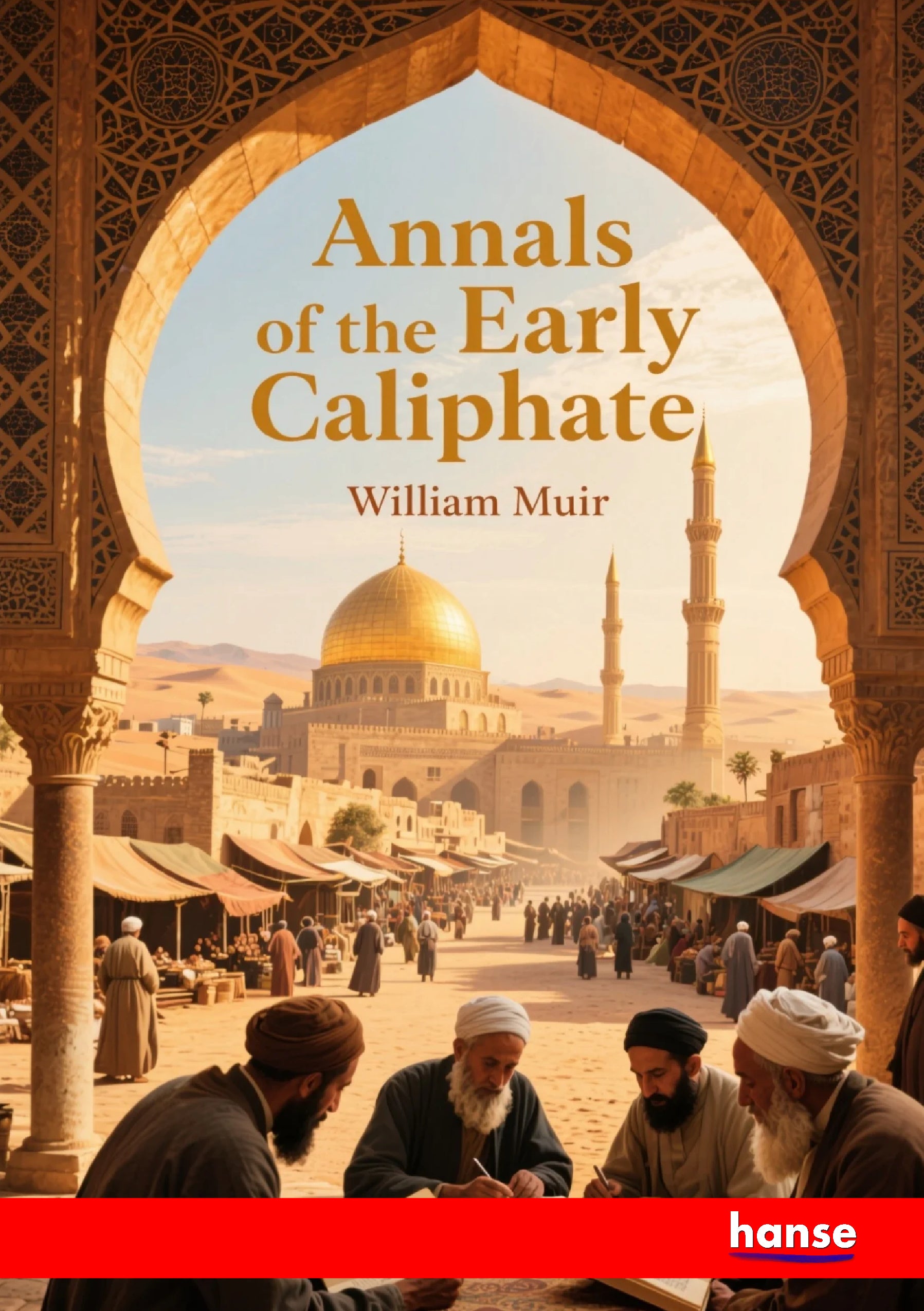 Annals of the Early Caliphate – Hansebooks