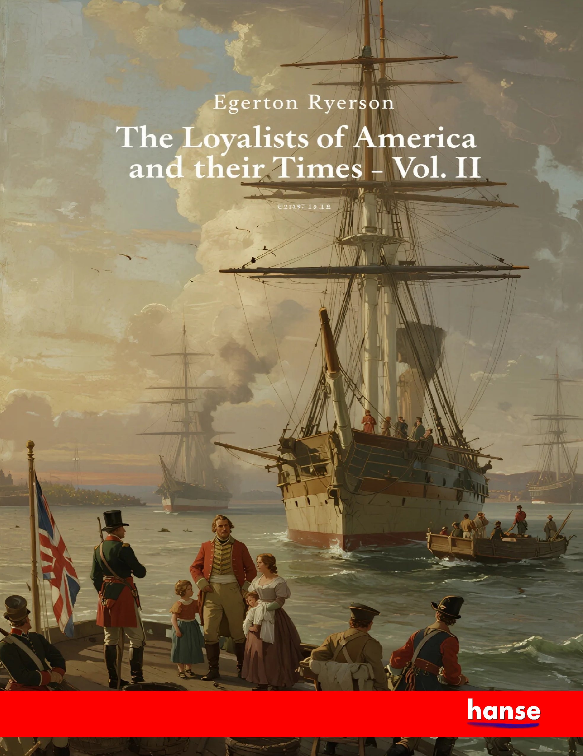 The Loyalists of America and their Times - From 1620 to 1816 - Vol. II ...